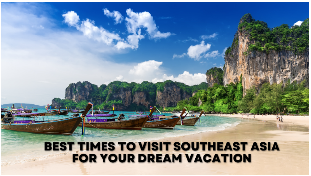 5 Best Times to Visit Southeast Asia for Your Dream Vacation • The ...