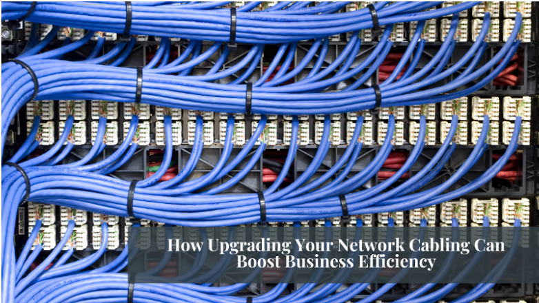 How Upgrading Your Network Cabling Can Boost Business Efficiency • The Naptime Reviewer